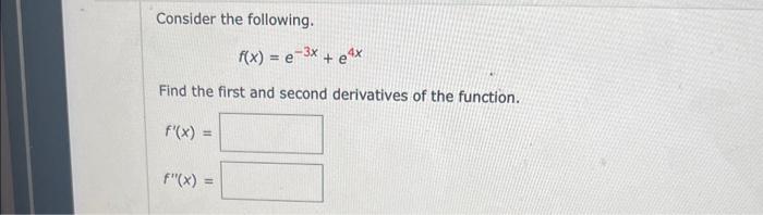 Solved Consider The Following F X E−3x E4x Find The First