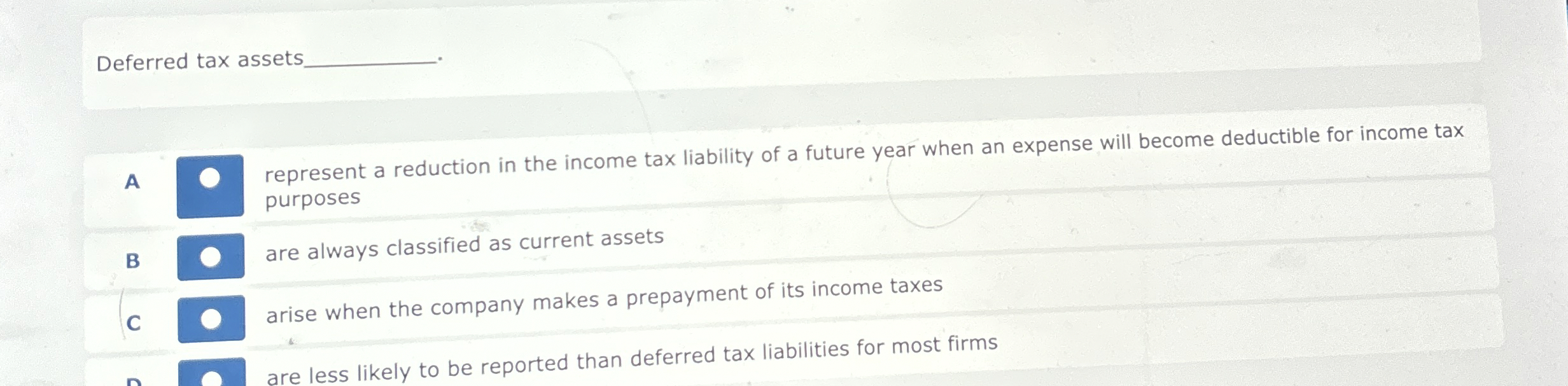 Solved Deferred tax assets __A represent a reduction in the | Chegg.com
