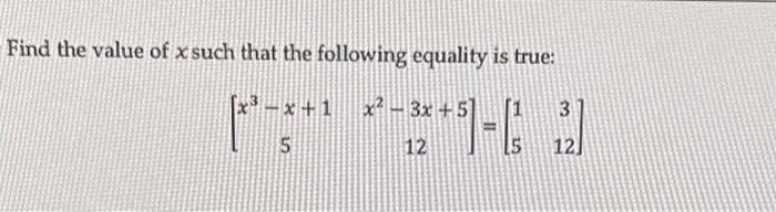 Solved Find the value of x such that the following equality | Chegg.com
