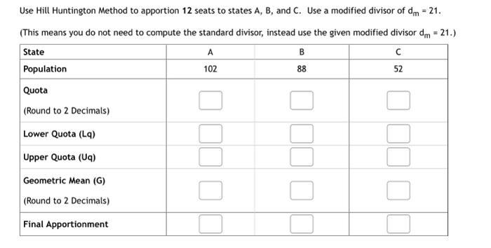 Solved Use Hill Huntington Method to apportion 12 seats to | Chegg.com