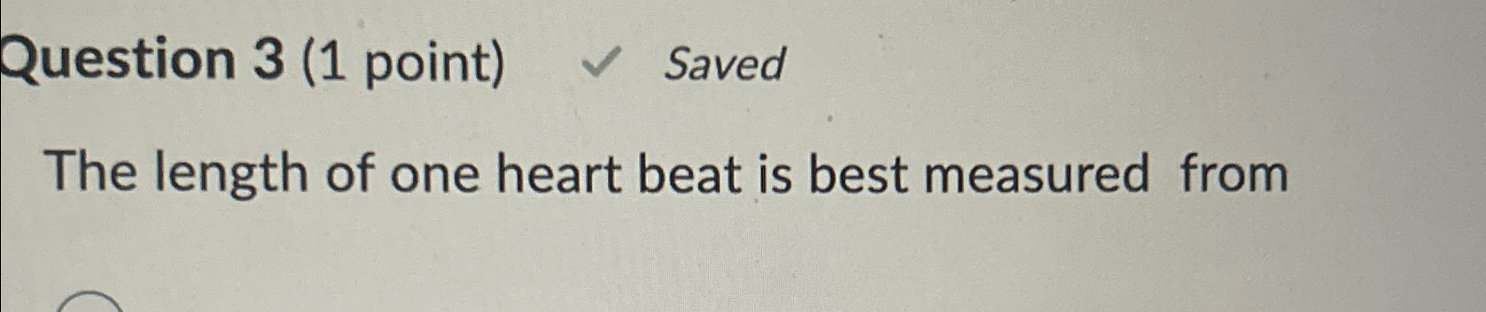 Solved Question 3 (1 ﻿point) ﻿SavedThe length of one heart | Chegg.com