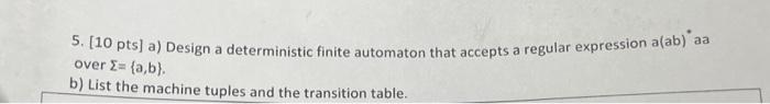Solved 5. [10 pts] a) Design a deterministic finite | Chegg.com