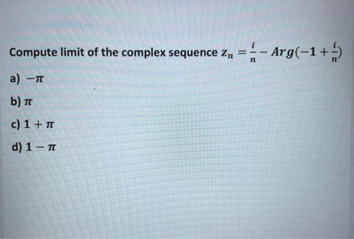 Solved Compute Limit Of The Complex Sequence Zn Arg 1 