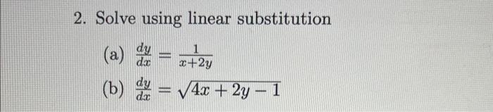Solved 2. Solve using linear substitution (a) dxdy=x+2y1 (b) | Chegg.com