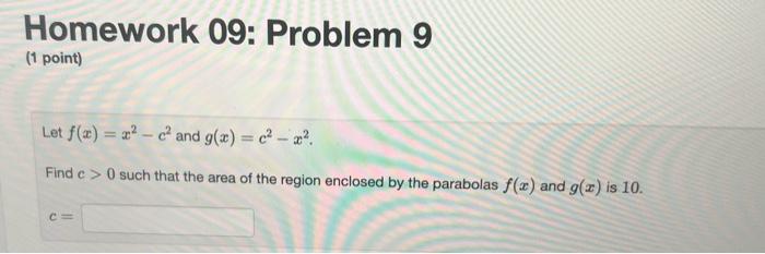Solved Homework 09: Problem 9 (1 point) Let f(x)=x2−c2 and | Chegg.com