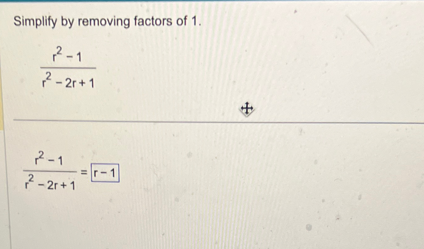 Solved Simplify by removing factors of | Chegg.com