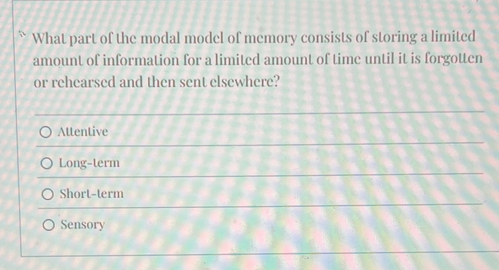Solved What part of the modal model of memory consists of | Chegg.com