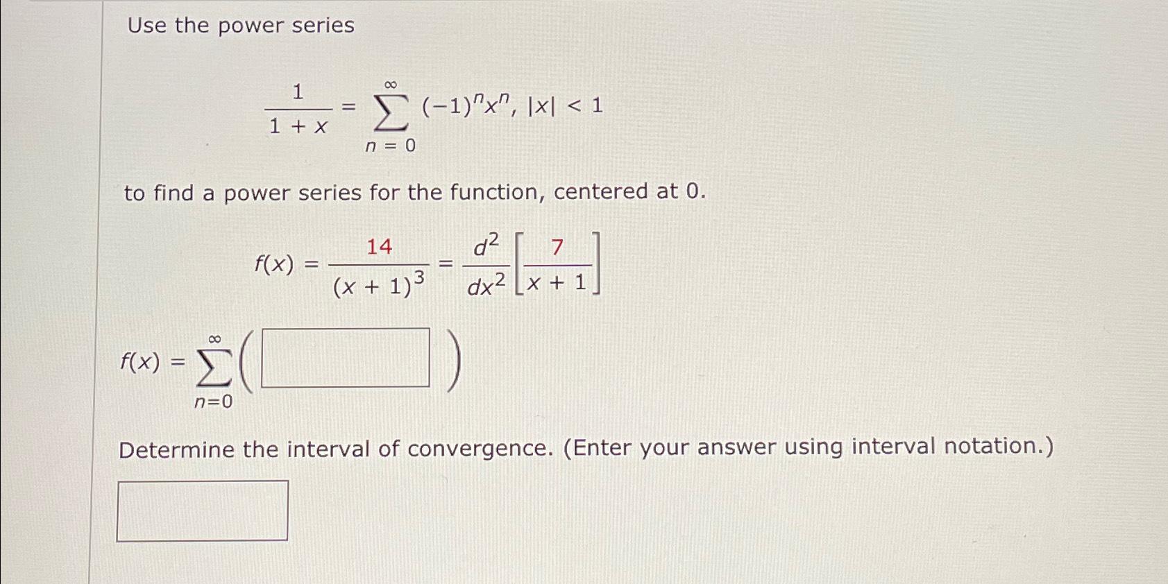 Solved Use the power series11+x=∑n=0∞(-1)nxn,|x|