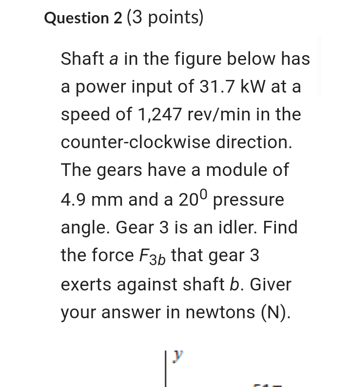 Question 2 (3 ﻿points)Shaft a ﻿in the figure below | Chegg.com
