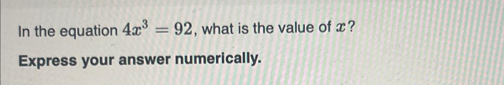 Solved In the equation 4x3=92, ﻿what is the value of | Chegg.com