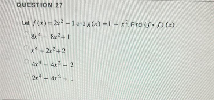 Solved Let f(x)=2x2−1 and g(x)=1+x2. Find (f∘f)(x). | Chegg.com