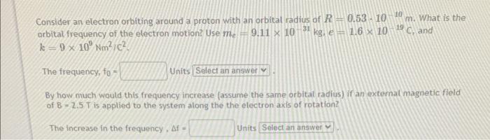 Solved 10 Consider an electron orbiting around a proton with | Chegg.com Solved 10 Consider an electron orbiting around a proton with | Chegg.com