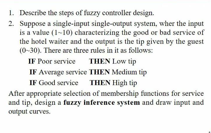 Solved 1. Describe the steps of fuzzy controller design. 2. | Chegg.com