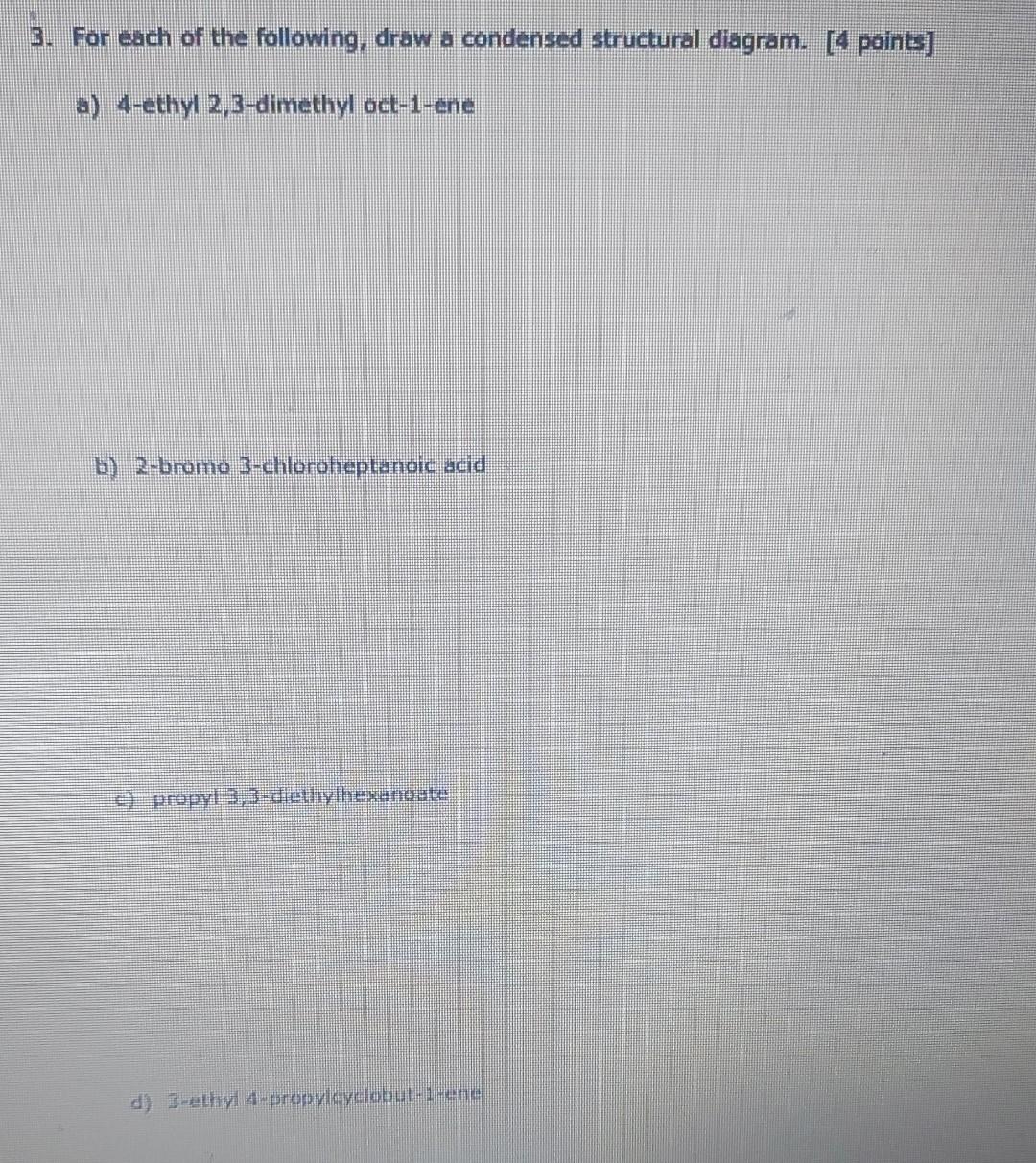 Solved 3. For each of the following, draw a condensed | Chegg.com