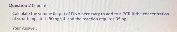 Solved Question 2 (2 points) Calculate the volume (in uL) of | Chegg.com