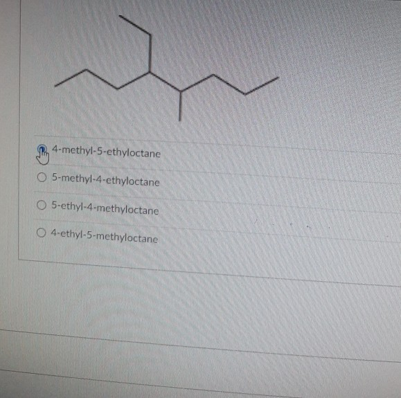 Solved 4-methyl-5-ethyloctane O 5-methyl-4-ethyloctane | Chegg.com