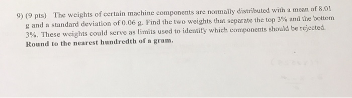 Solved 9) (9 pts) The weights of certain machine components | Chegg.com