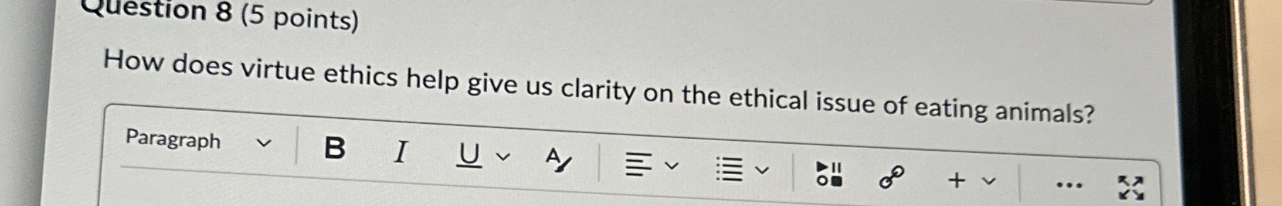 Solved Question 8 (5 ﻿points)How does virtue ethics help | Chegg.com