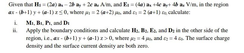 Given that H1 = (2a) ax – 2b ay + 2c az A/m, and E1 = | Chegg.com