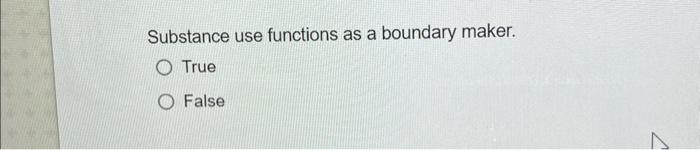 Solved Substance use functions as a boundary maker. True | Chegg.com
