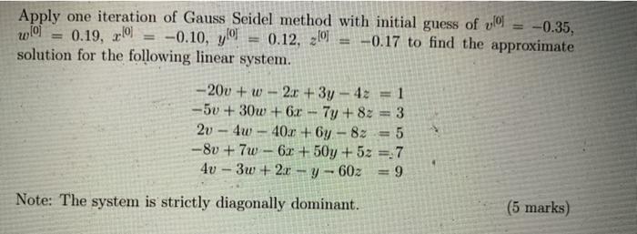 Solved Apply one iteration of Gauss Seidel method with | Chegg.com