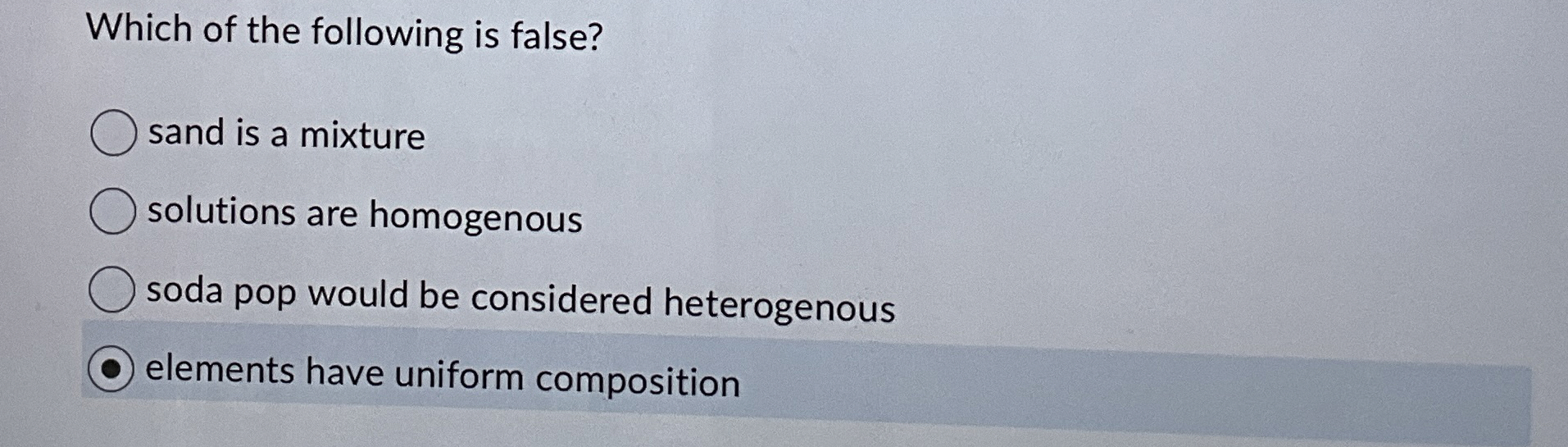 Solved Which of the following is false?sand is a | Chegg.com