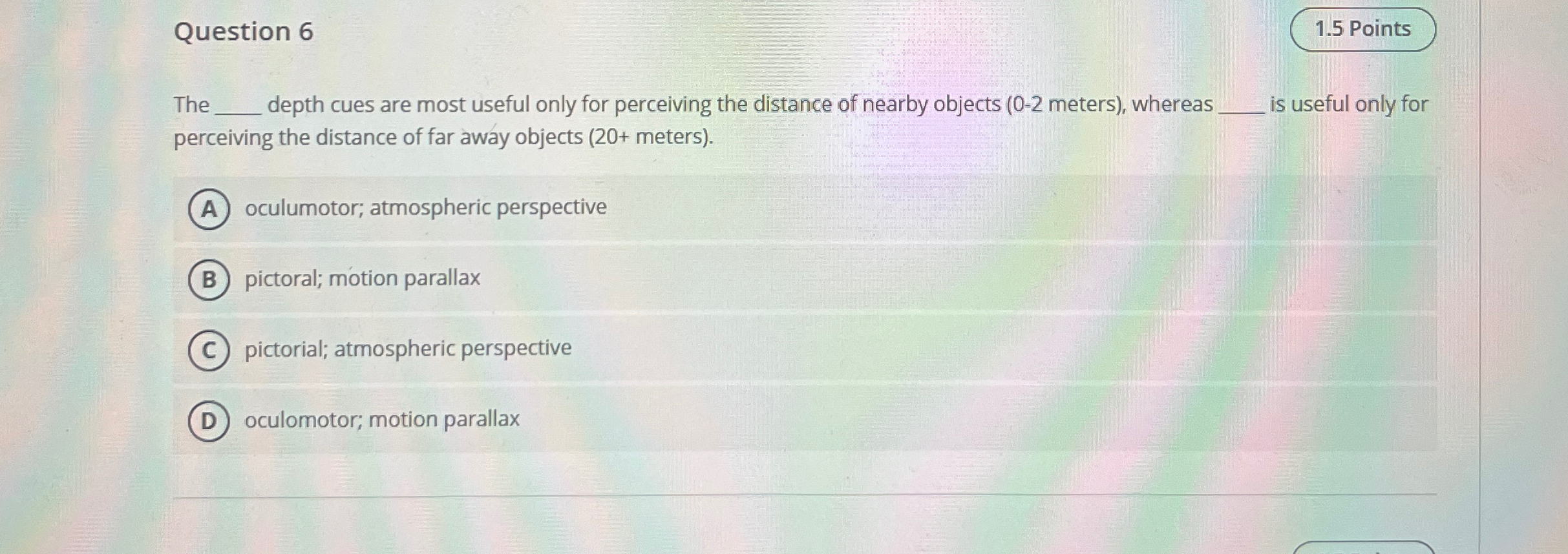 Solved Question 61.5 ﻿PointsThe ﻿depth cues are most | Chegg.com