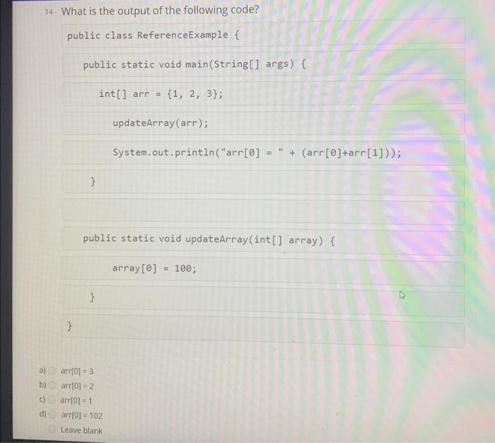 Solved 14. What is the output of the following code? public | Chegg.com