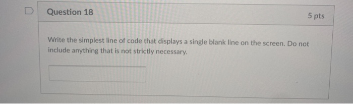 Solved Question 18 5 pts Write the simplest line of code | Chegg.com