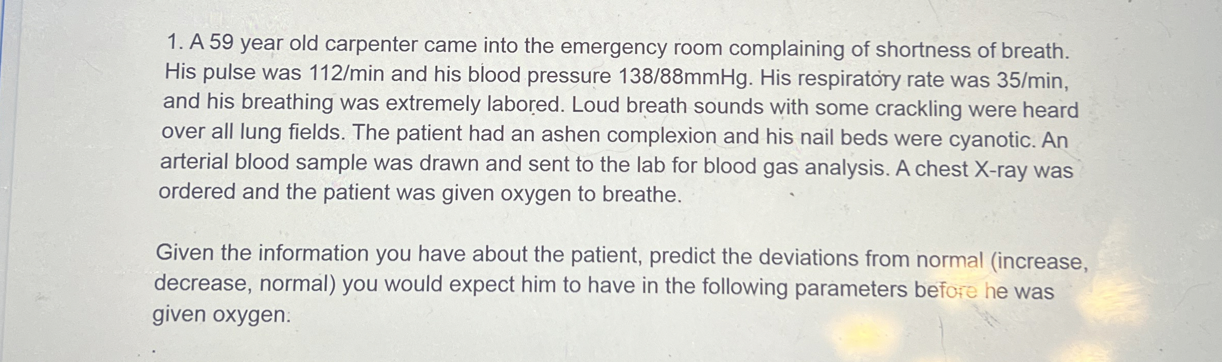 Solved A 59 ﻿year old carpenter came into the emergency room | Chegg.com
