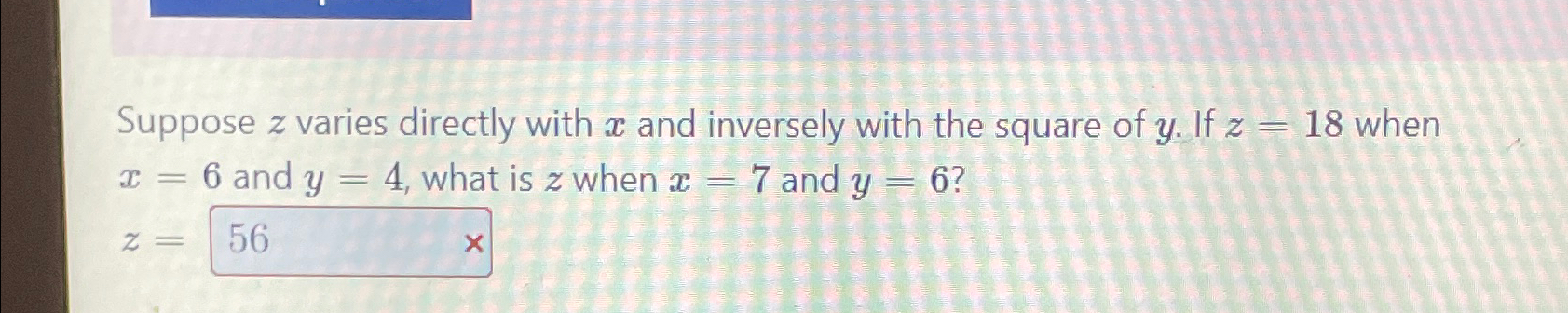 Solved Suppose z ﻿varies directly with x ﻿and inversely with | Chegg.com