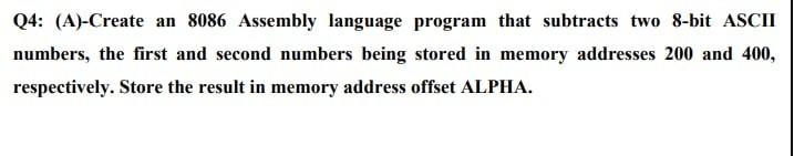 Solved Q4: (A)-Create an 8086 Assembly language program that | Chegg.com