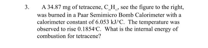 Solved A 34.87mg of tetracene, C18H12, see the figure to the | Chegg.com