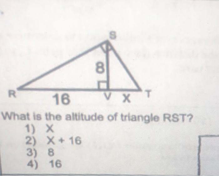 Solved 8 R 16 VX What is the altitude of triangle RST? 1) X | Chegg.com