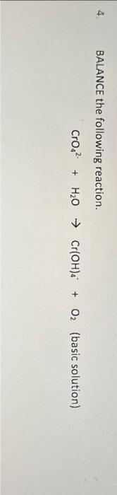Solved 4 BALANCE the following reaction. CrO4² + H₂O → | Chegg.com
