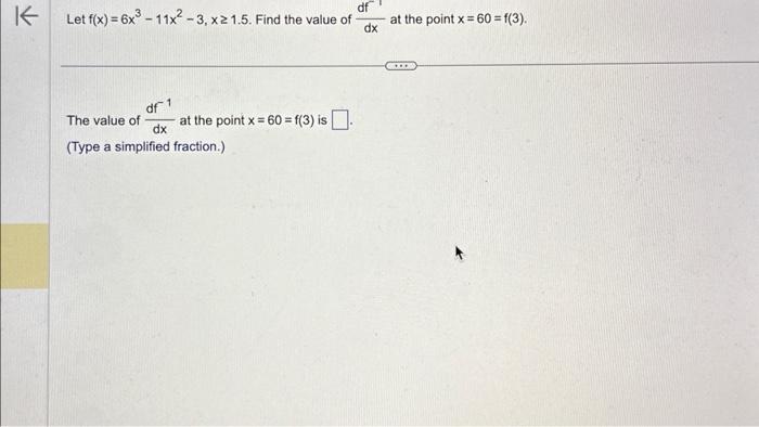Solved Let f(x)=6x3−11x2−3,x≥1.5. Find the value of dxdf−1 | Chegg.com