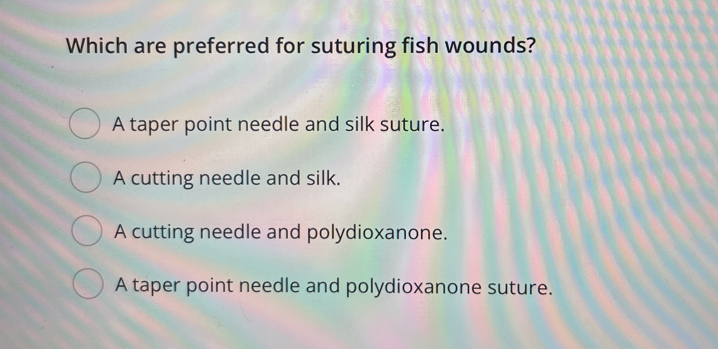 Solved Which are preferred for suturing fish wounds?A taper | Chegg.com