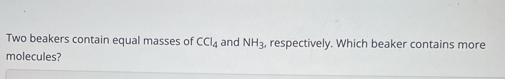 Solved Two beakers contain equal masses of CCl4 ﻿and NH3, | Chegg.com
