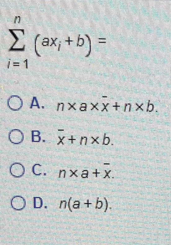 Solved ∑i=1n(axi+b)=A. n×a×x‾+n×b.B. x‾+n×b.C. n×a+x‾.D. n(a | Chegg.com