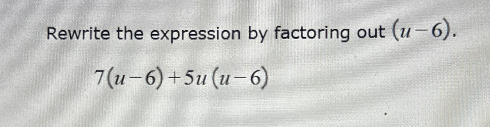 Solved Rewrite the expression by factoring out | Chegg.com