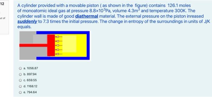 Solved 12 A cylinder provided with a movable piston ( as | Chegg.com