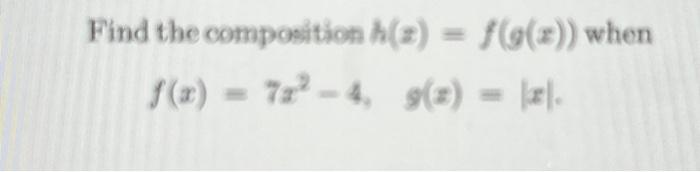 Solved Find the composition h(x)=f(g(x)) when | Chegg.com