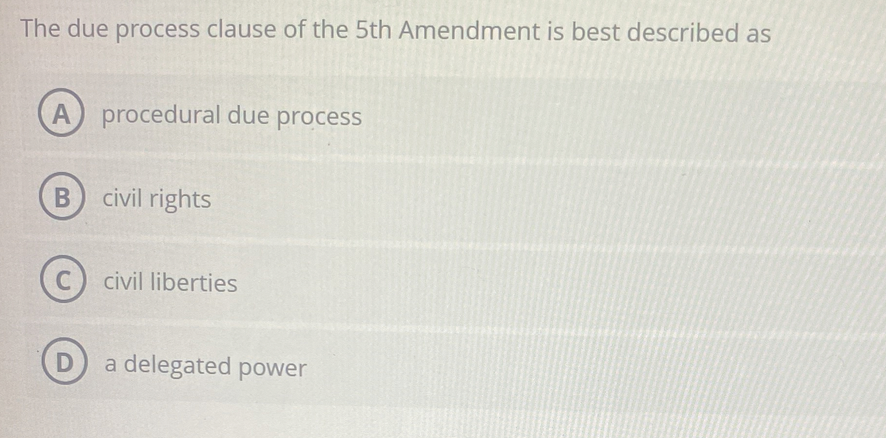 Solved The due process clause of the 5 ﻿th Amendment is best | Chegg.com