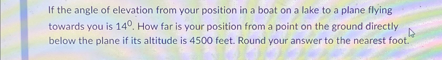 Solved If the angle of elevation from your position in a | Chegg.com