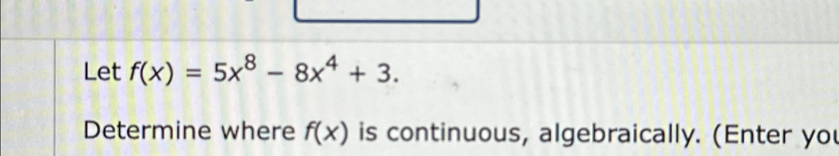 Solved Let f(x)=5x8-8x4+3Determine where f(x) ﻿is | Chegg.com