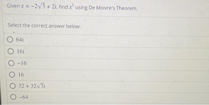 Solved Given z=−23+2i, find z3 using De Moivre's Theorem. | Chegg.com