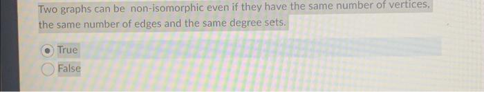 Solved Two graphs can be non-isomorphic even if they have | Chegg.com