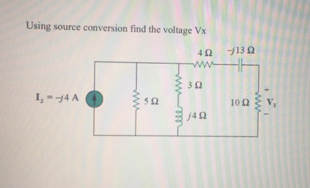 Solved Using source conversion find the voltage Vx 4 Ω -j13 | Chegg.com