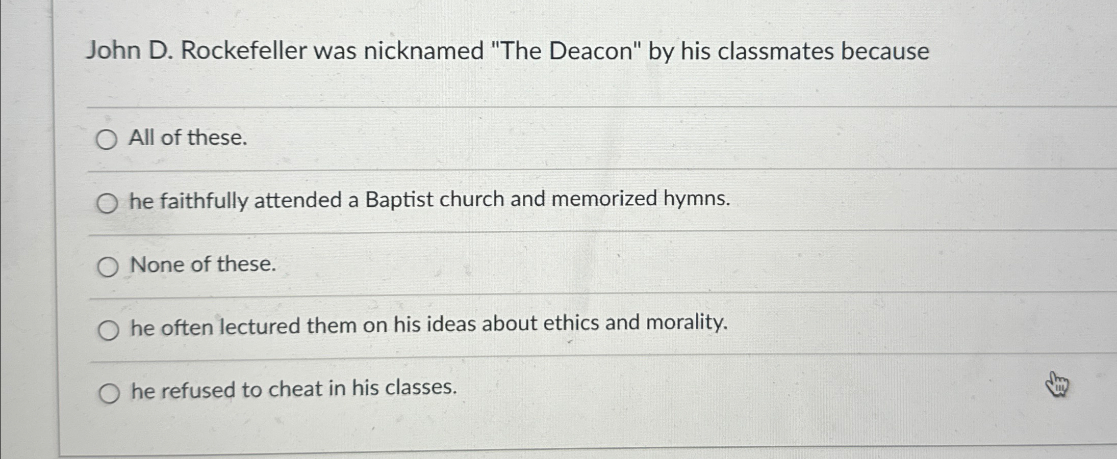 Solved John D. ﻿Rockefeller was nicknamed "The Deacon" by | Chegg.com