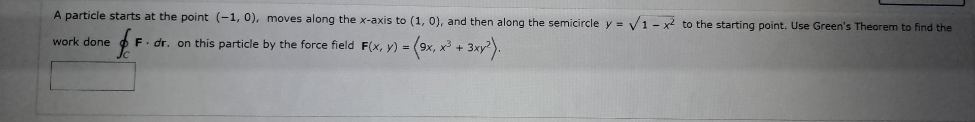 Solved A particle starts at the point (−1,0), moves along | Chegg.com